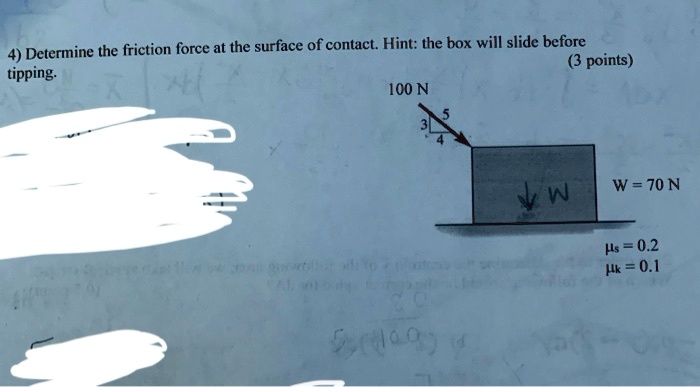 SOLVED: Determine the friction force at the surface of contact. Hint ...