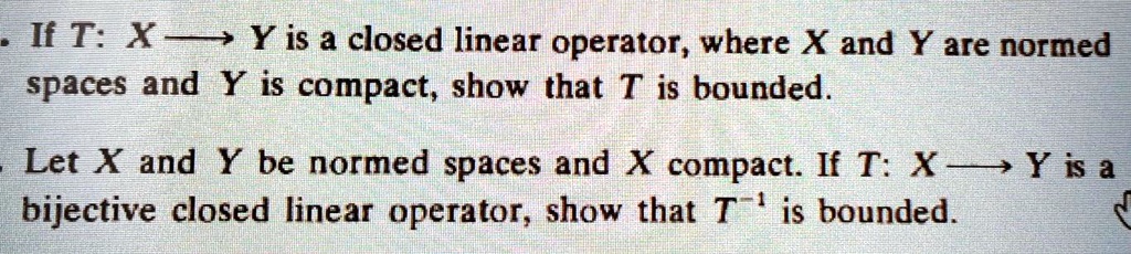 SOLVED: IT: X Yis a closed linear operator, where X and Y are normed ...