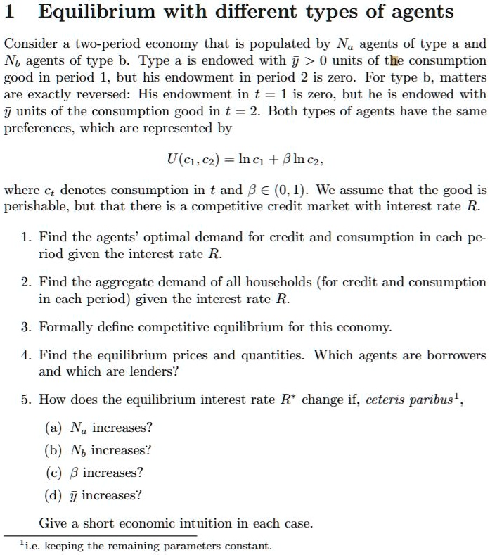 SOLVED: 1 Equilibrium with different types of agents Consider a two ...
