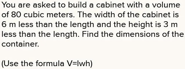 SOLVED: You are asked to build a cabinet with a volume of 80 cubic ...