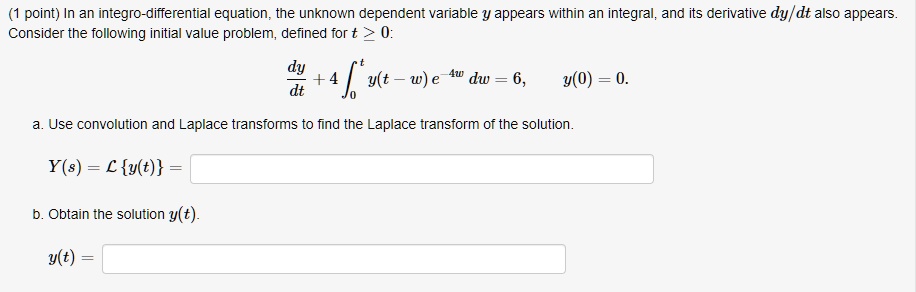 SOLVED: In an integro-differential equation, the unknown dependent variable y appears within an ...