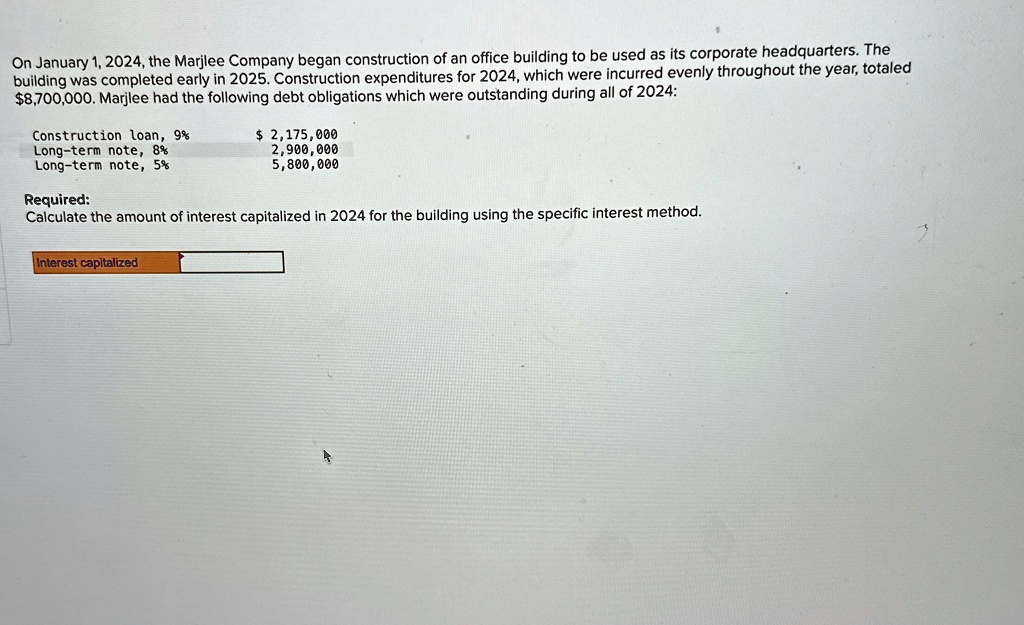 [GET ANSWER] on january 1 2024 the marjlee company began construction of an office building to ...