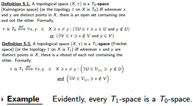 Definition 5.1. A topological space (X, ?) is a T?-space (Kalmogorov space) (or the topology ...