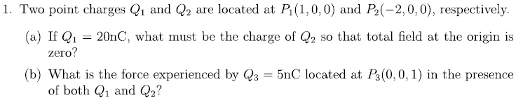 two point charges q1 and qz are located at pi100 and p2 200 respectively if q1 2unc what mst be ...