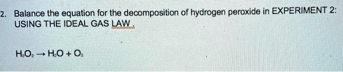 balance the equation for the decomposition of hydrogen peroxide in ...