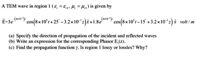 SOLVED: A TEM wave in region 1 (Îµ1, Î¼1) is given by: (a) Specify the ...