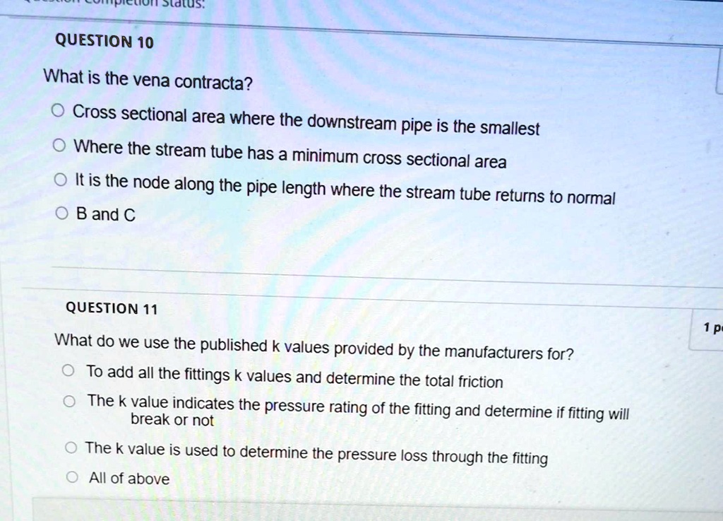 Sreuonstatus: QUESTION 10 What is the vena contracta? O Cross-sectional area where the ...