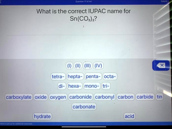 SOLVED: Dutavonaton What is the correct IUPAC name for Sn(CO3)z? (tetra ...