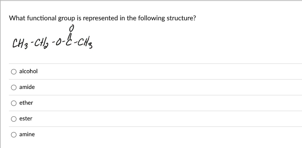 SOLVED: What functional group is represented in the following structure? CH3-CH2-O-E O alcohol O ...