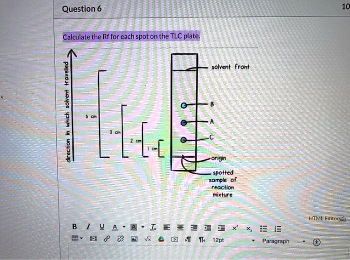 question 6 calculate the rf for each spot on the tlc plate solvent ...