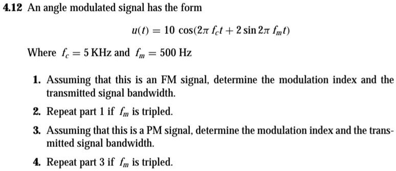 SOLVED: Texts: 4.12 An angle-modulated signal has the form: ut = 10cos ...