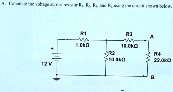 A. Calculate the voltage across resistor R1, R2, R3, and R4 using the circuit shown below. R1 1. ...