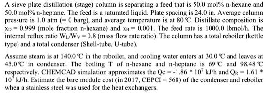 A sieve plate distillation (stage) column is separating a feed that is ...