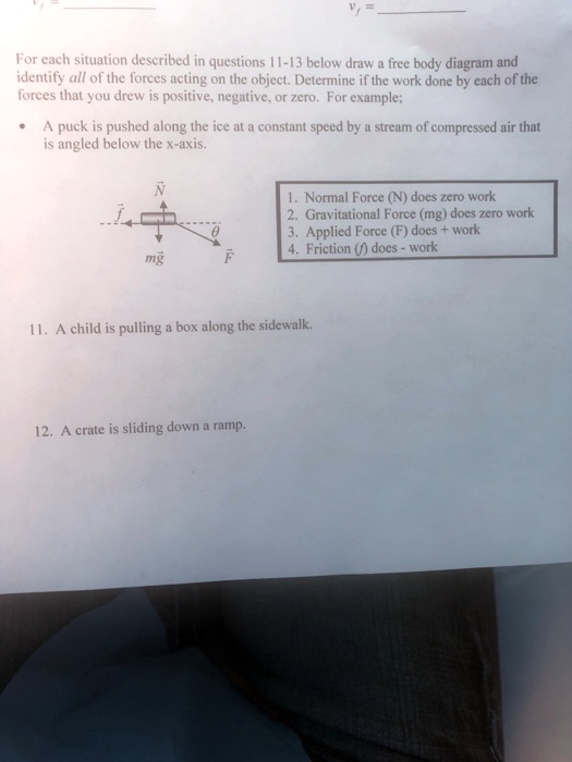 V= For each situation described in questions 11-13 below draw a free body diagram andall of the ...