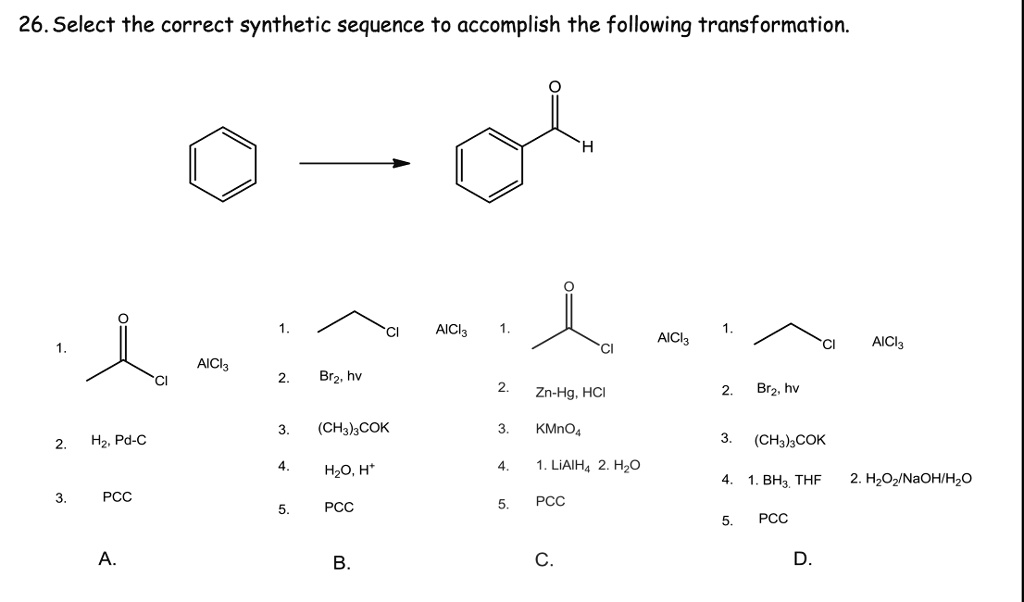 26. Select the correct synthetic sequence to accomplish the following ...