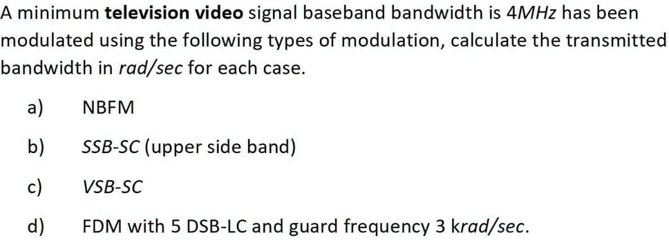 A minimum television video signal baseband bandwidth is 4MHz has been ...