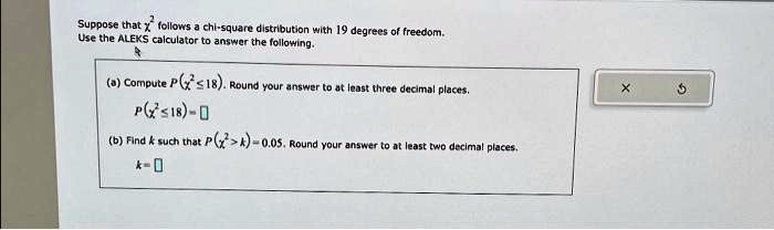 SOLVED: Suppose that X follows a chi-square distribution with 19 degrees of freedom. Use the ...