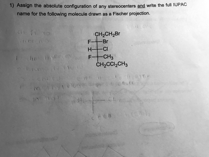 SOLVED: 1) Assign the absolute configuration of any stereocenters and write the full IUPAC name ...