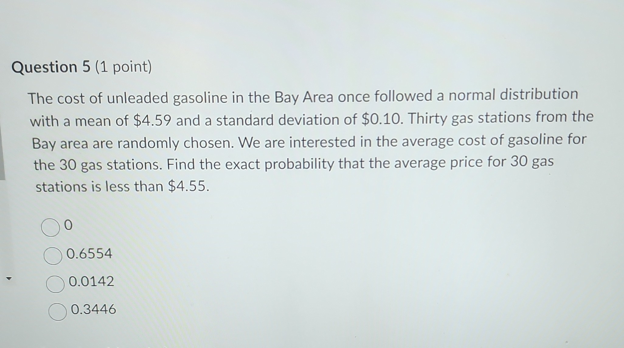 SOLVED: Question 5 (1 point) The cost of unleaded gasoline in the Bay ...