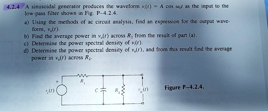 SOLVED: 4.2.4A sinusoidal generator produces the waveform v = A cos Ï‰t as the input to the low ...