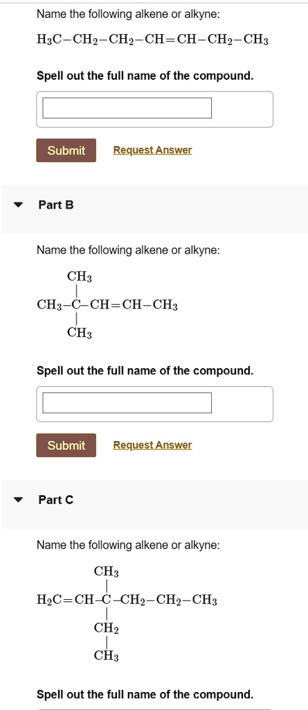 Name the following alkene or alkyne: H3C-CH2-CH2-CH=CH-CH2-CH3 Spell out the full name of the ...