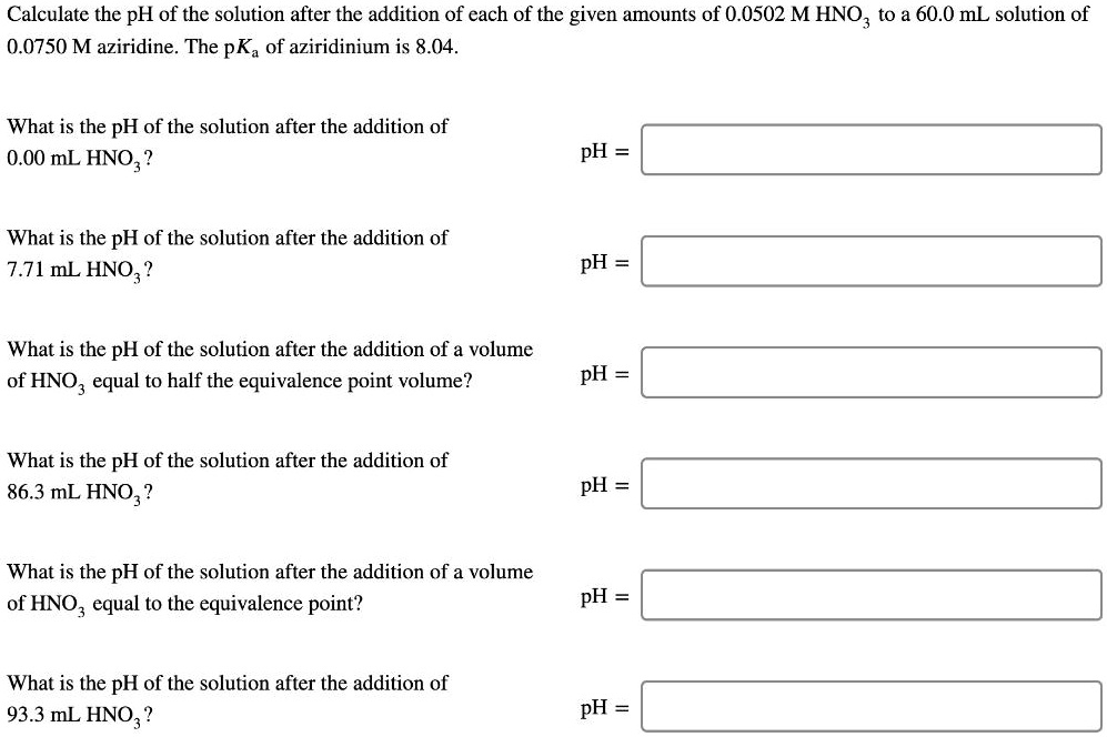 SOLVED: Calculate the pH of the solution after the addition of each of the given amounts of 0. ...