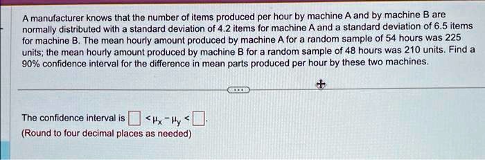 SOLVED: A manufacturer knows that the number of items produced per hour ...