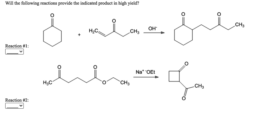 SOLVED: Will the following reactions provide the indicated product in high yield? OH- H2C ...