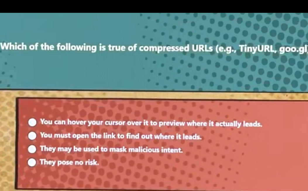 Which of the following is true of compressed URLs (e.g., TinyURL, goo.g ...