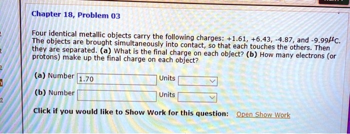 SOLVED: Chapter 18, Problem 03 Four identical metallic objects carry the following charges: +1. ...