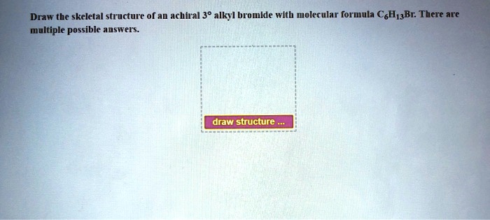 SOLVED: Draw the skeletal structure of a achiral 3-alkyl bromide with ...