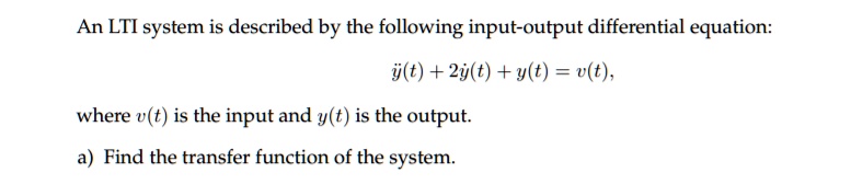SOLVED: An LTI system is described by the following input-output differential equation: j(t ...