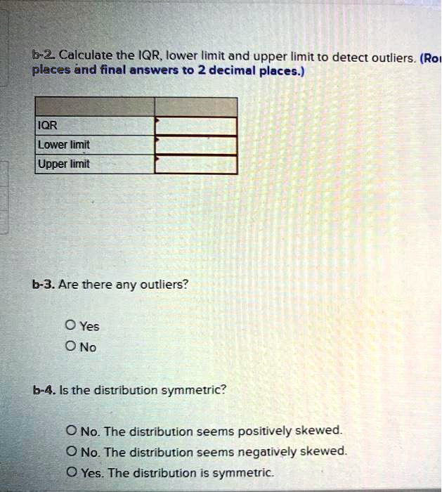 SOLVED: 6-2 Calculate the IQR, lower limit and upper limit to detect outliers. (Round places and ...