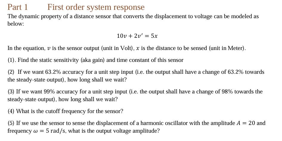 part 1 first order system response the dynamic property of a distance sensor that converts the ...