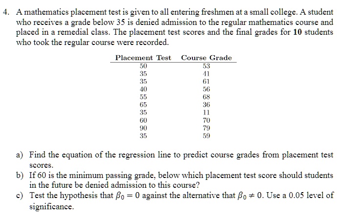 a mathematics placement test is given to all entering freshmen at a ...