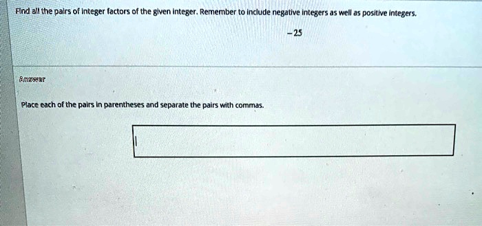 Find All The Pairs Of Integer Factors Of The Given Integer Remember To Include Negative 5590