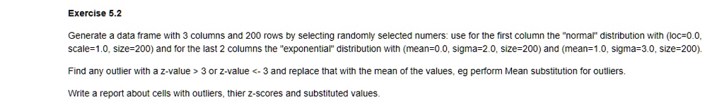 SOLVED: proper python code Exercise5.2 Generate a data frame with 3 ...