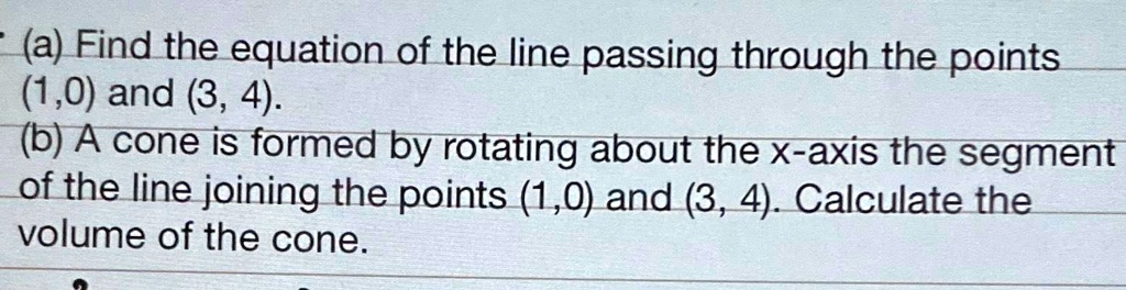 (a) Find the equation of the line passing through the points (1, 0) and ...