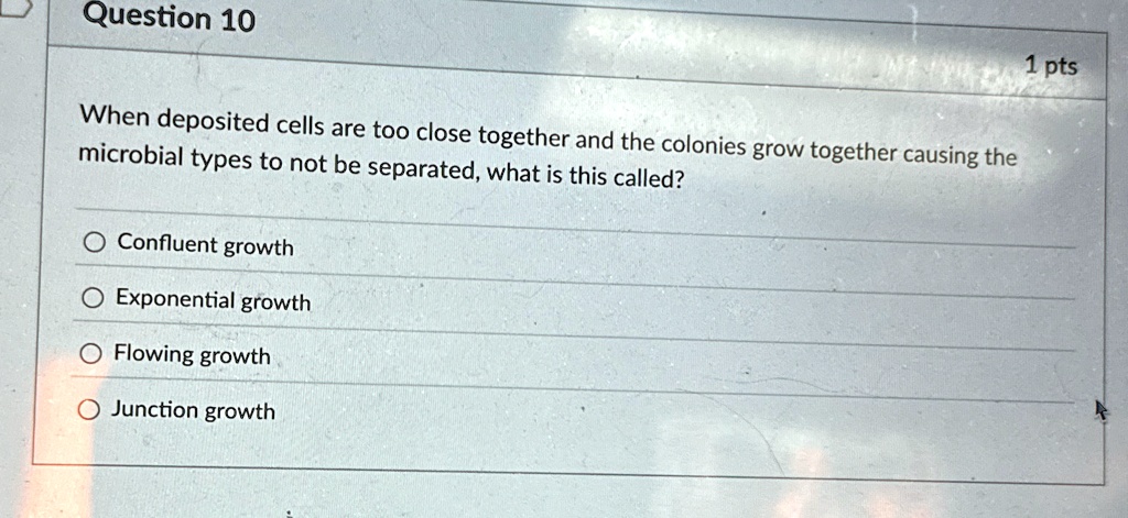question 10 when deposited cells are too close together and the ...
