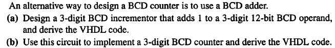 An alternative way to design a BCD counter is to use a BCD adder. (a ...