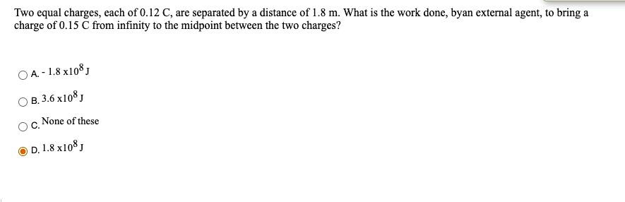SOLVED: Two cqual chargcs, cach of 0.12 C arc scparated by distance of ...