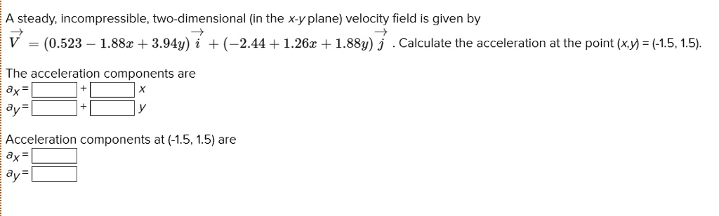 SOLVED: A steady, incompressible, two-dimensional (in the x-y plane ...