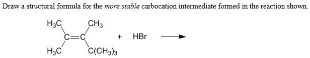 SOLVED: ' Draw a structural formula for the more stable carbocation intermediate formed in the ...