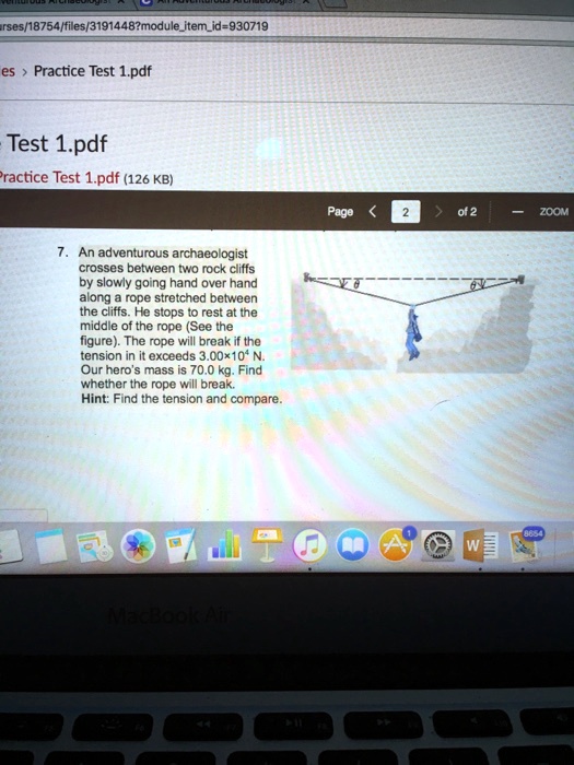 SOLVED: An adventurous archaeologist crosses between two rock cliffs by ...