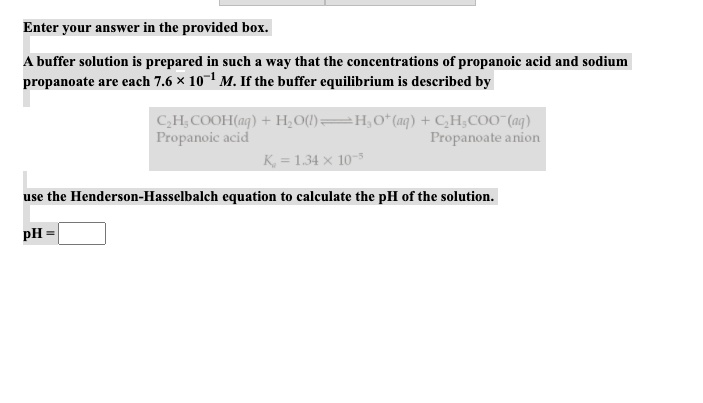 SOLVED: A buffer solution is prepared in such a way that the concentrations of propanoic acid ...