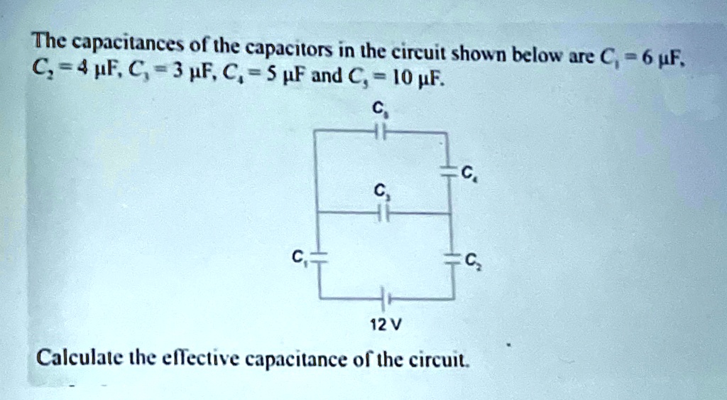 SOLVED: The capacitances of the capacitors in the circuit shown below are C1 = 6μF, C2 = 4μF, C3 ...