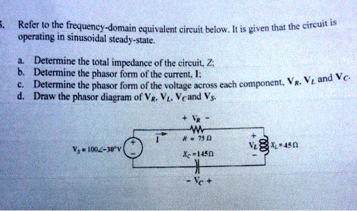 5. Refer to the frequency-domain equivalent circuit below. It is given that the circuit is ...