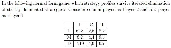 In the following normal-form game, which strategy profiles survive ...