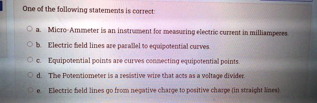 SOLVED: One of the following statements is correct: Micro-Ammeter is an ...