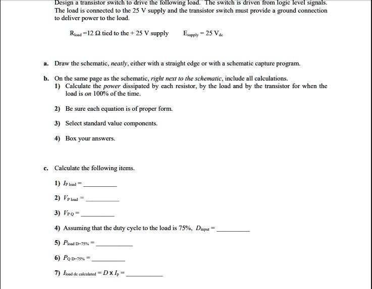 SOLVED: Design a transistor switch. The load is connected to the 25 V ...